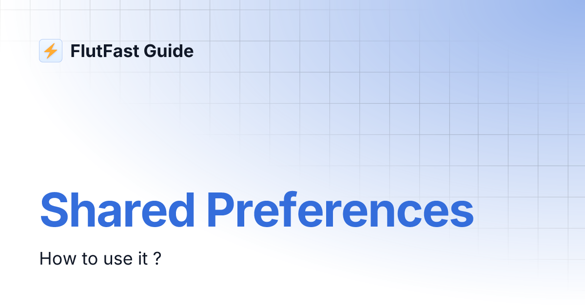 Shared Preferences | FlutFast Guide