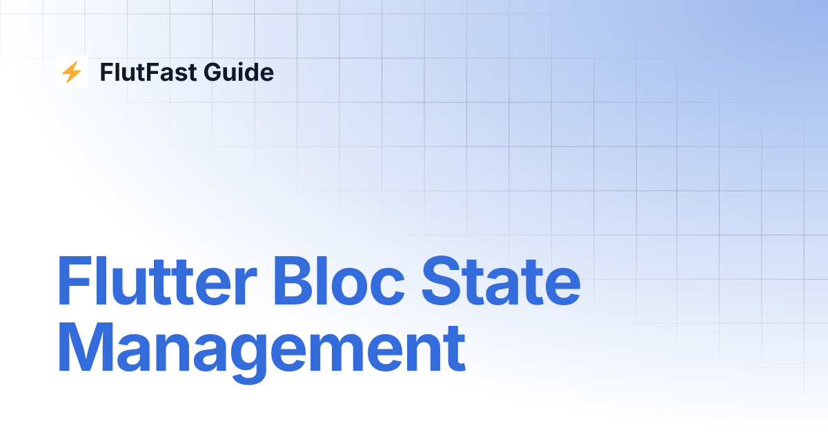 Flutter Bloc State Management | FlutFast Guide Flutter Bloc State Management | FlutFast Guide